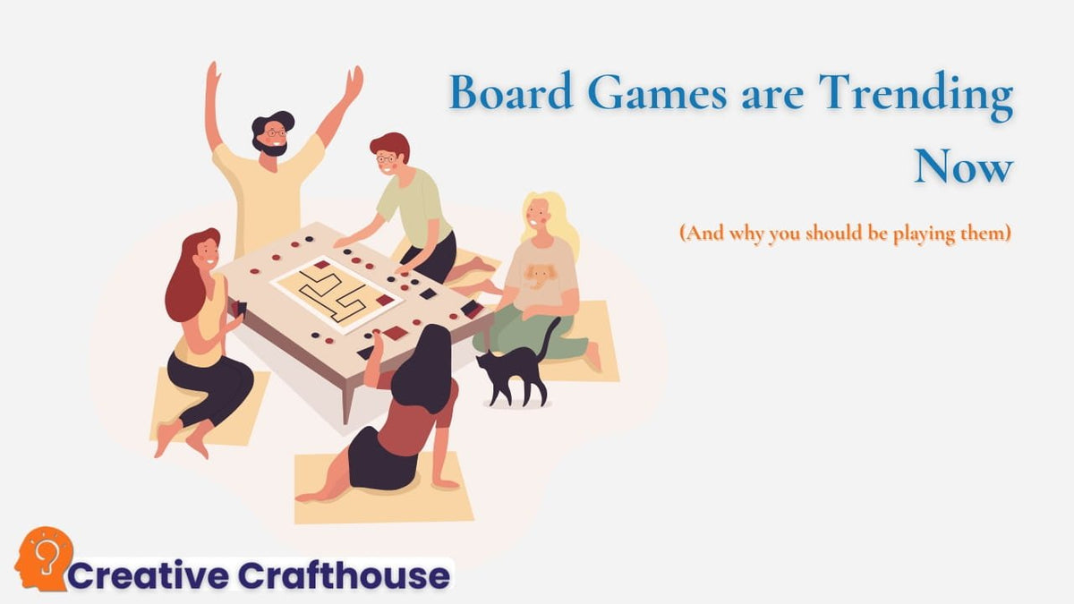 Why Board Games Are Trending in 2025 – Creative Crafthouse